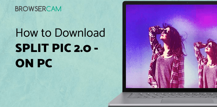 Split Pic 2.0 - Clone Yourself for PC - How to Install on Windows PC, Mac
