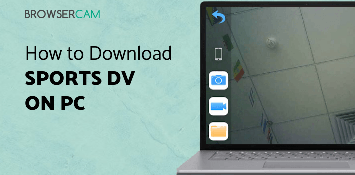 Sports DV for PC - How to Install on Windows PC, Mac