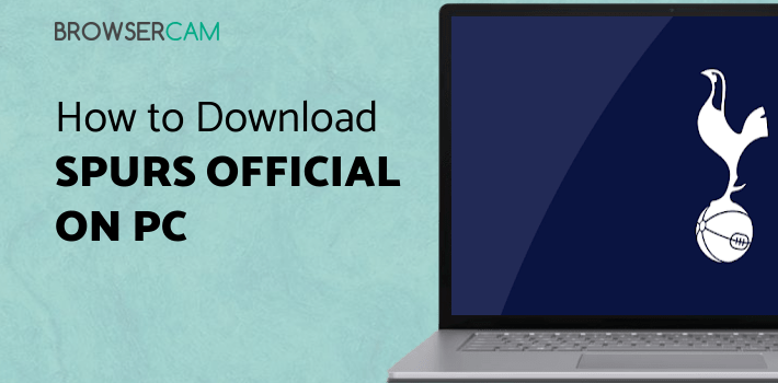 Spurs Official app for PC - How to Install on Windows PC, Mac