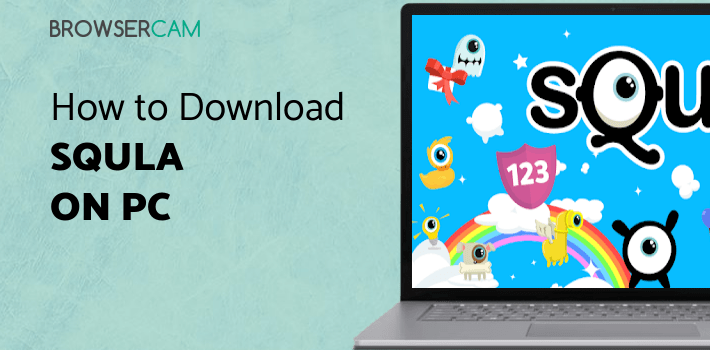 Squla for PC - How to Install on Windows PC, Mac