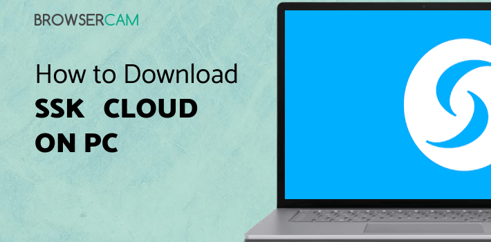 SSK Cloud for PC - How to Install on Windows PC, Mac