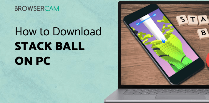Stack Ball for PC - How to Install on Windows PC, Mac