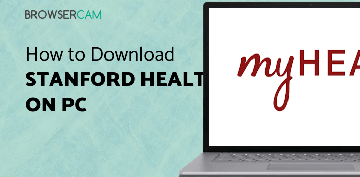 Stanford Health Care MyHealth for PC - How to Install on Windows PC, Mac