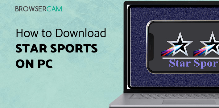 Star Sports Live Cricket for PC - How to Install on Windows PC, Mac