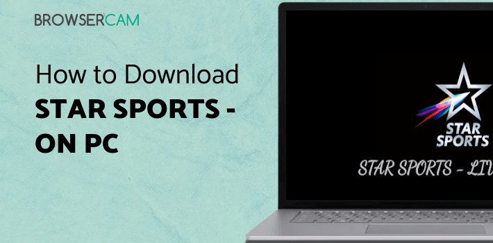 Star sports - Live Cricket TV for PC - How to Install on Windows PC, Mac
