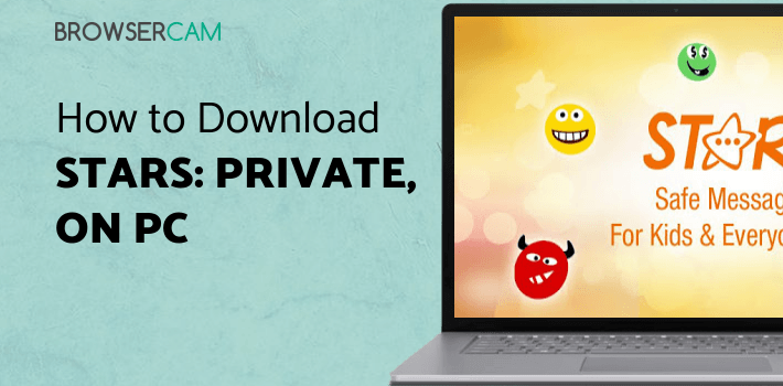 Stars: Private, Fun Messenger for PC - How to Install on Windows PC, Mac