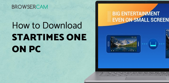StarTimes ONE for PC - How to Install on Windows PC, Mac