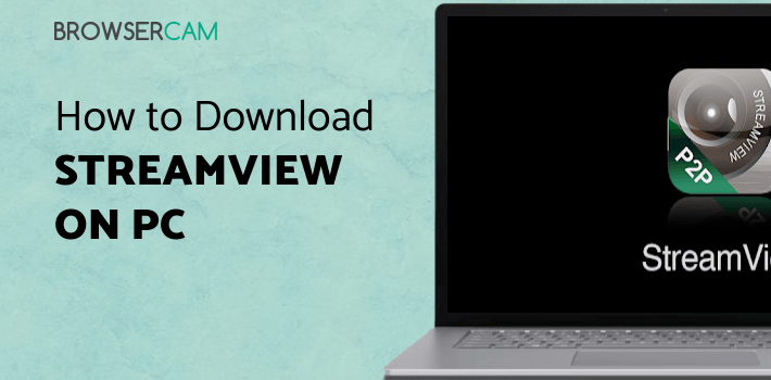 StreamView for PC - How to Install on Windows PC, Mac