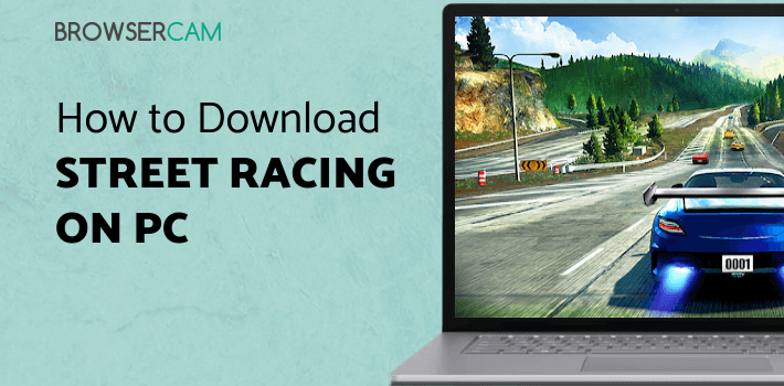 Street Racing 3D for PC - How to Install on Windows PC, Mac