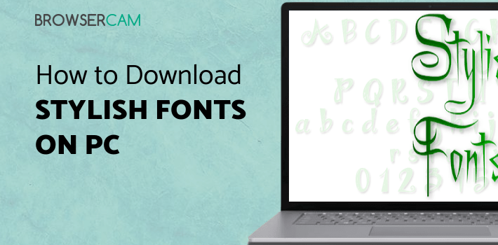 Stylish Fonts for PC - How to Install on Windows PC, Mac