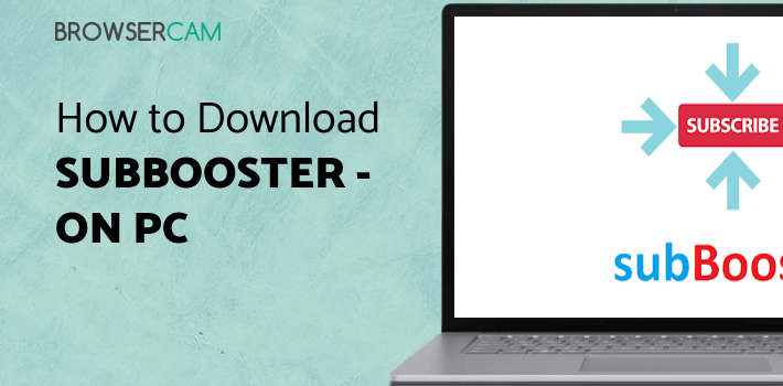 subBooster - Youtube subscribe booster for PC - How to Install on ...