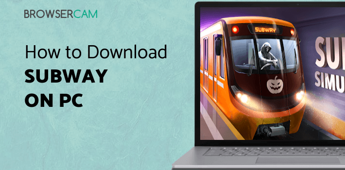 Subway Simulator 3D for PC - How to Install on Windows PC, Mac
