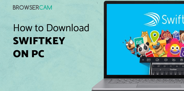 SwiftKey Keyboard for PC - How to Install on Windows PC, Mac