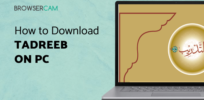 Tadreeb for PC - How to Install on Windows PC, Mac