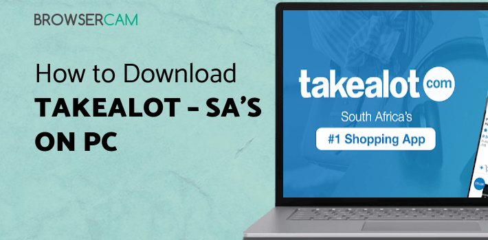 Takealot – SA’s #1 Online Mobile Shopping App for PC - How to Install ...