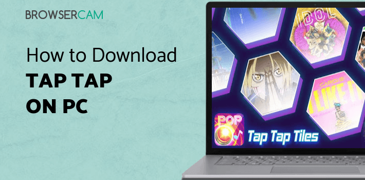 Tap Tap Music-Pop Songs for PC - How to Install on Windows PC, Mac