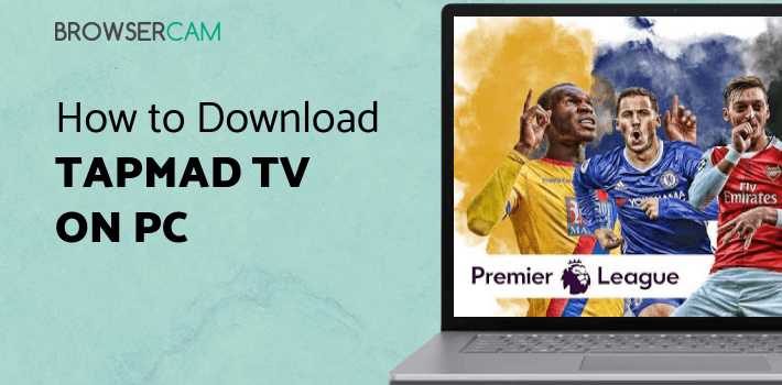 tapmad TV for PC - How to Install on Windows PC, Mac