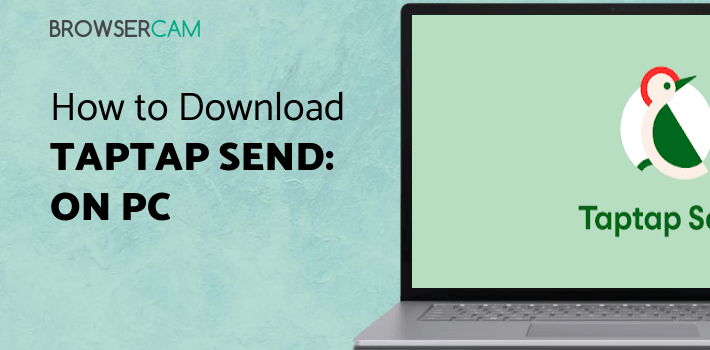 Taptap Send: Money Transfer for PC - How to Install on Windows PC, Mac