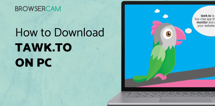 tawk.to for PC - How to Install on Windows PC, Mac