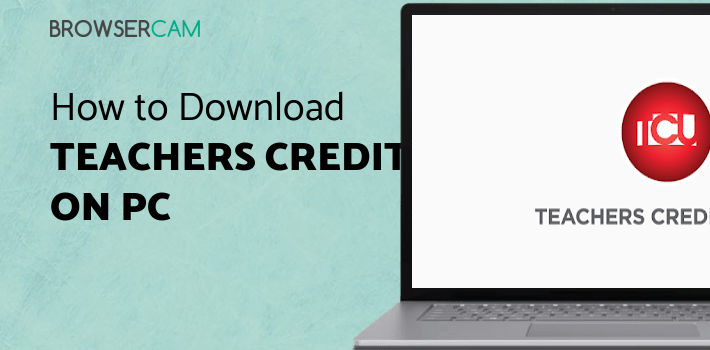 Teachers Credit Union (TCU) for PC - How to Install on Windows PC, Mac