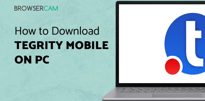 Tegrity Mobile for PC - How to Install on Windows PC, Mac