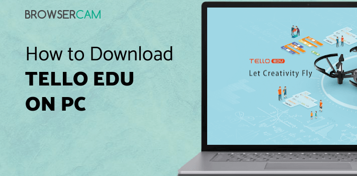 TELLO EDU for PC - How to Install on Windows PC, Mac