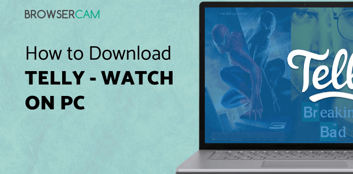 Telly - Watch TV & Movies for PC - How to Install on Windows PC, Mac