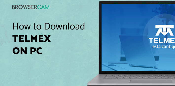 Telmex for PC - How to Install on Windows PC, Mac
