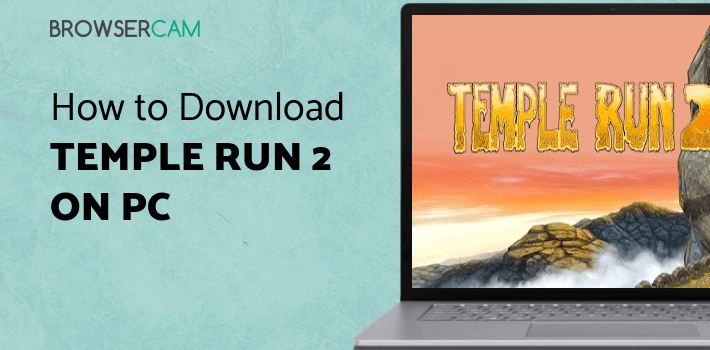 Temple Run 2 for PC - How to Install on Windows PC, Mac