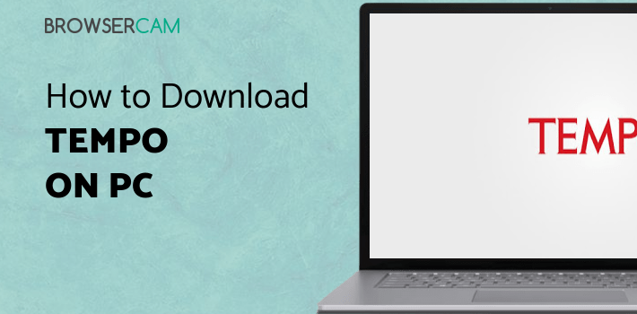 TEMPO for PC - How to Install on Windows PC, Mac