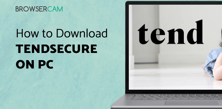 TendSecure for PC - How to Install on Windows PC, Mac