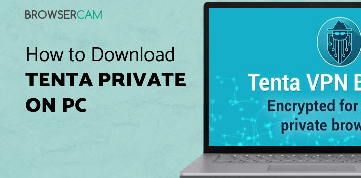Tenta Private VPN Browser + Ad Blocker (Beta) for PC - How to Install ...