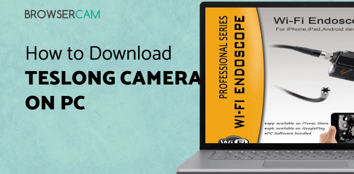 Teslong Camera for PC - How to Install on Windows PC, Mac