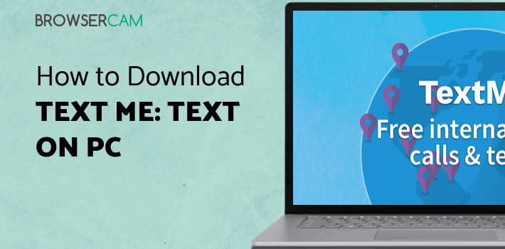 Text Me: Text Free, Call Free, Second Phone Number for PC - How to ...