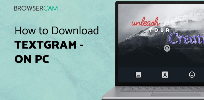 Textgram - write on photos for PC - How to Install on Windows PC, Mac