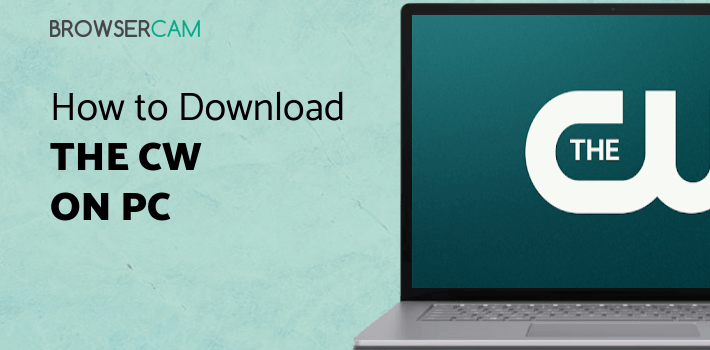 The CW for PC - How to Install on Windows PC, Mac