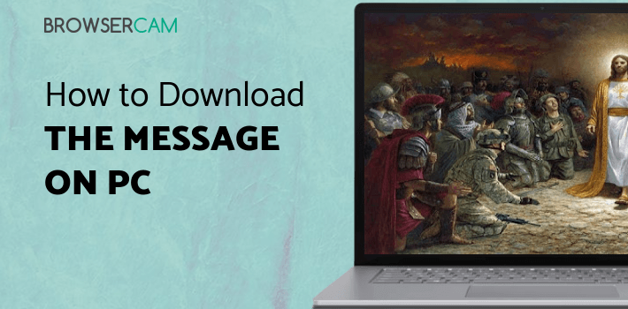 The Message Bible (MSG) for PC - How to Install on Windows PC, Mac