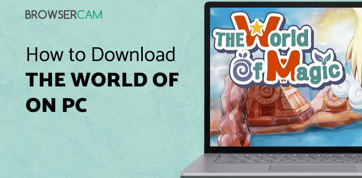 The World of Magic for PC - How to Install on Windows PC, Mac