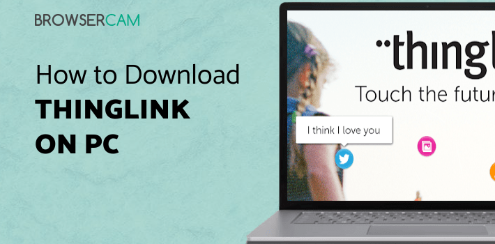 ThingLink for PC - How to Install on Windows PC, Mac
