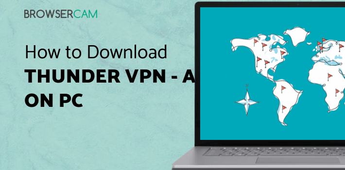 Thunder VPN - A Fast , Unlimited, Free VPN Proxy for PC - How to ...