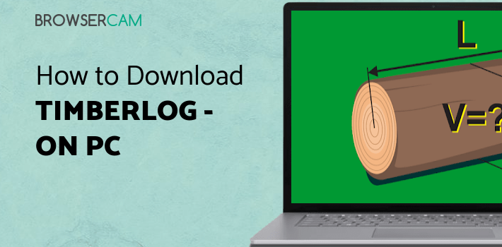 Timberlog - Timber log volume calculator for PC - How to Install on ...