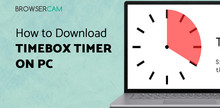 Timebox Timer for PC - How to Install on Windows PC, Mac