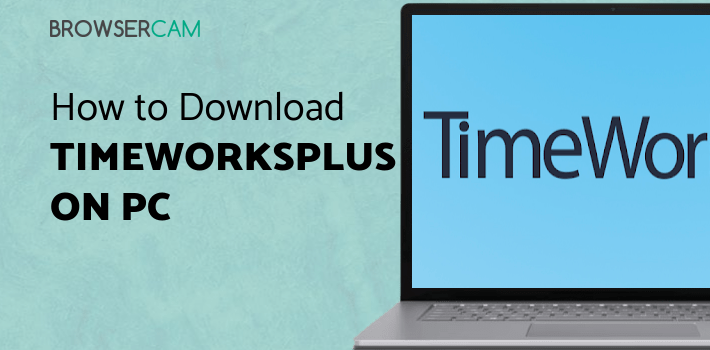 TimeWorksPlus Employee for PC - How to Install on Windows PC, Mac