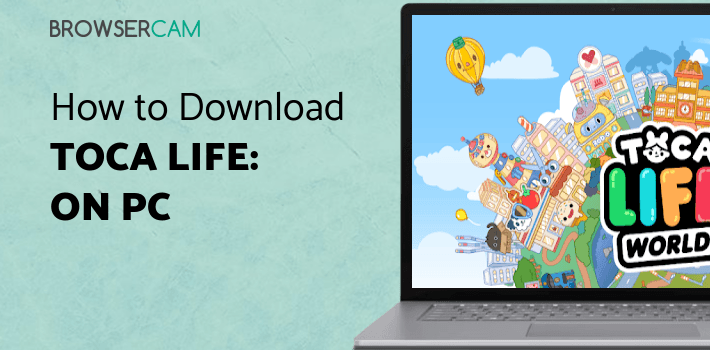 Toca Life: World for PC - How to Install on Windows PC, Mac