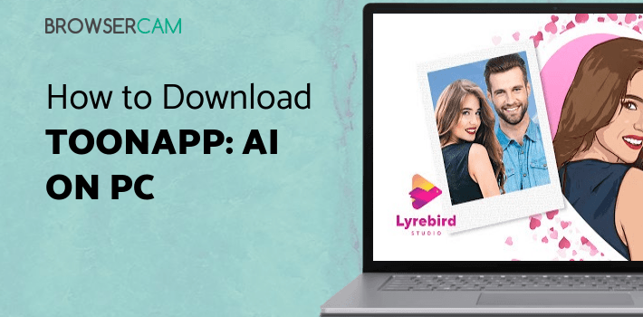 ToonApp: AI Cartoon Photo Editor, Cartoon Yourself for PC - How to ...