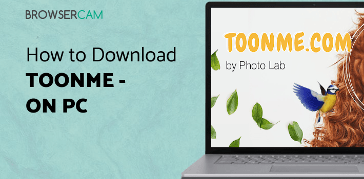 ToonMe - Cartoon yourself photo editor for PC - How to Install on ...