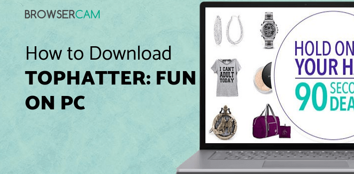 Tophatter: Fun Deals, Shopping Offers & Savings for PC - How to Install ...