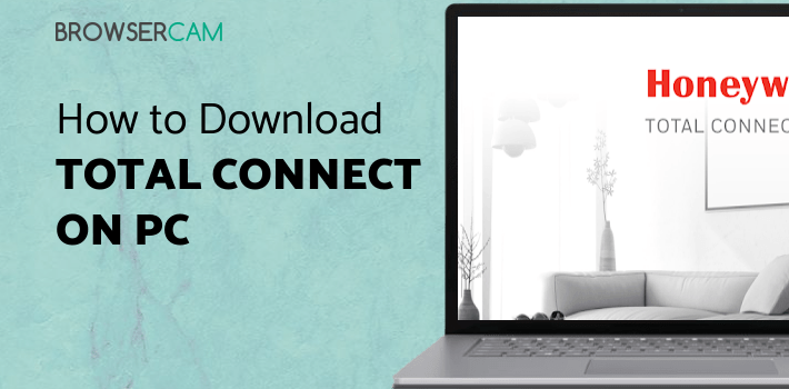 Total Connect 2.0 for PC - How to Install on Windows PC, Mac