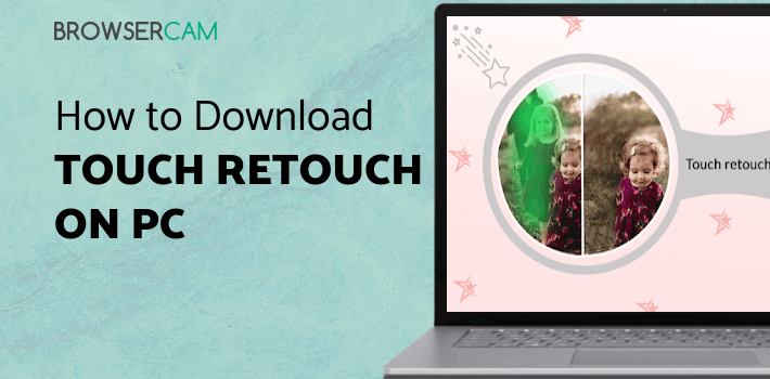 Touch Retouch for PC - How to Install on Windows PC, Mac