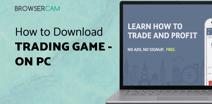 Trading Game - Forex & Stock Market Investing for PC - How to Install ...